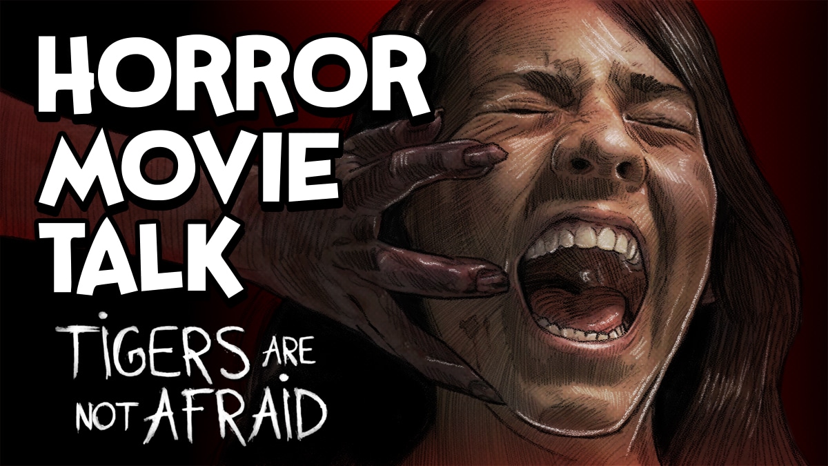 Tigers Are Not Afraid (Vuelven) Review with Horror Illustrator Alicia ...